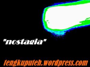 THE MEANING OF NOSTALGIA | Tengkuputeh